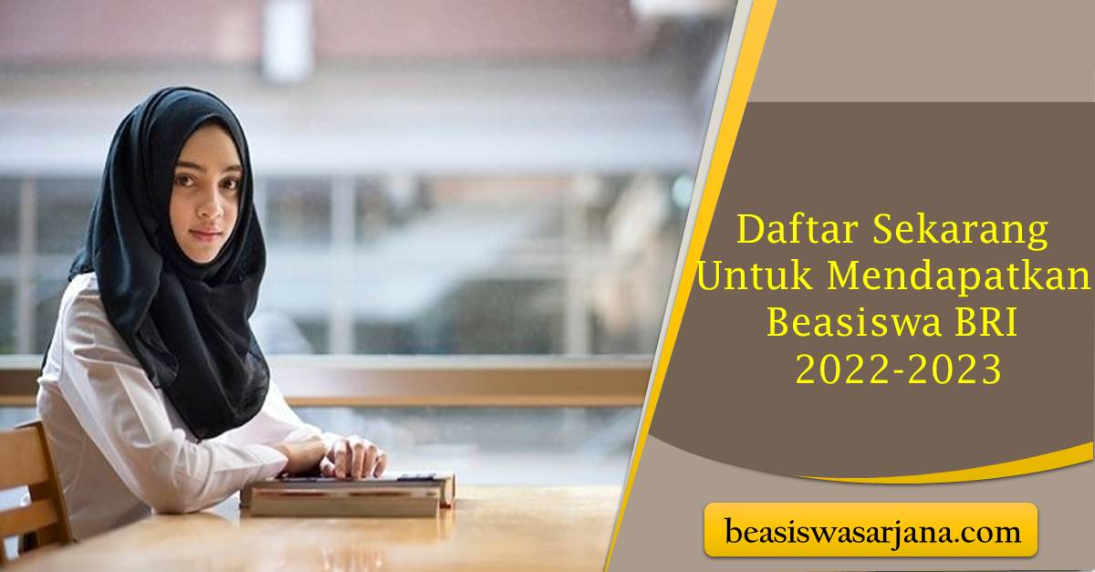 Daftar Sekarang Untuk Mendapatkan Beasiswa BRI 2023