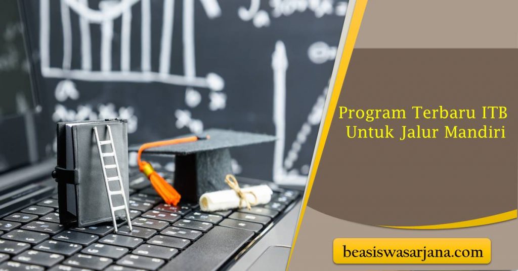 Mulai Dari Subsidi UKT Hingga Beasiswa Penuh, Simak Program Terbaru ITB Untuk Jalur Mandiri 2022 ...