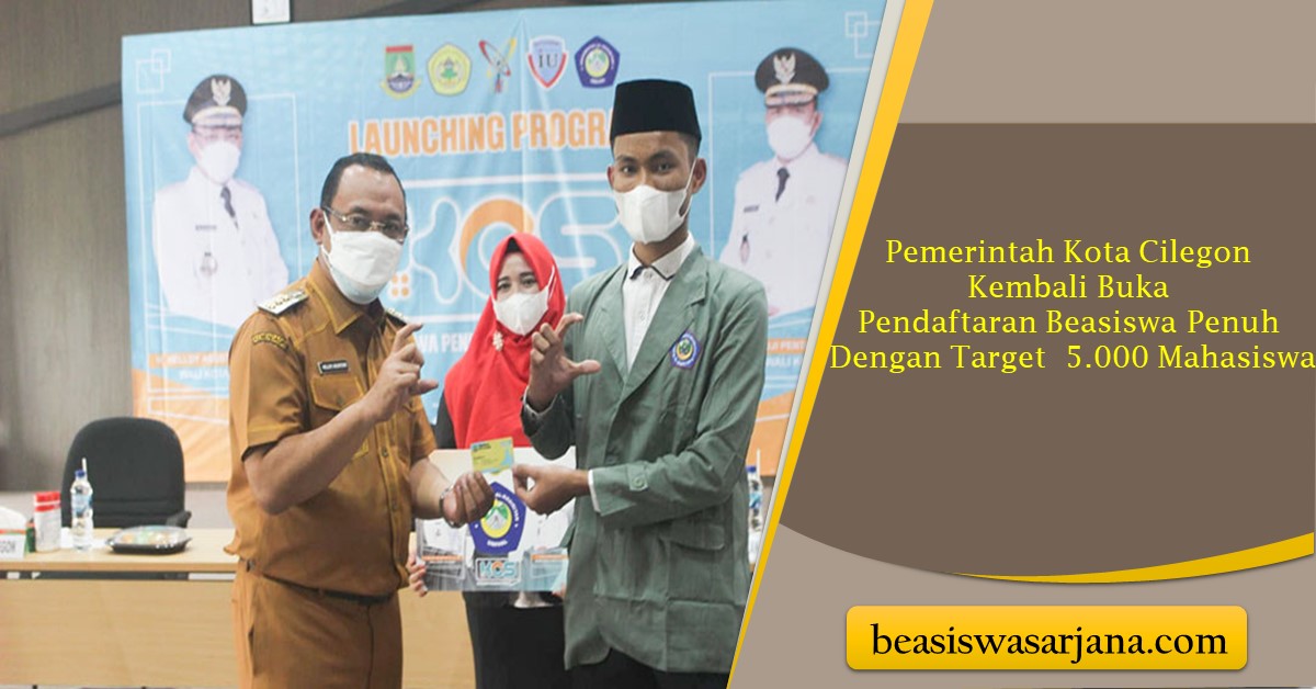 Kabar Baik, Pemerintah Kota Cilegon Kembali Buka Pendaftaran Beasiswa Penuh Dengan Target 5.000 ...