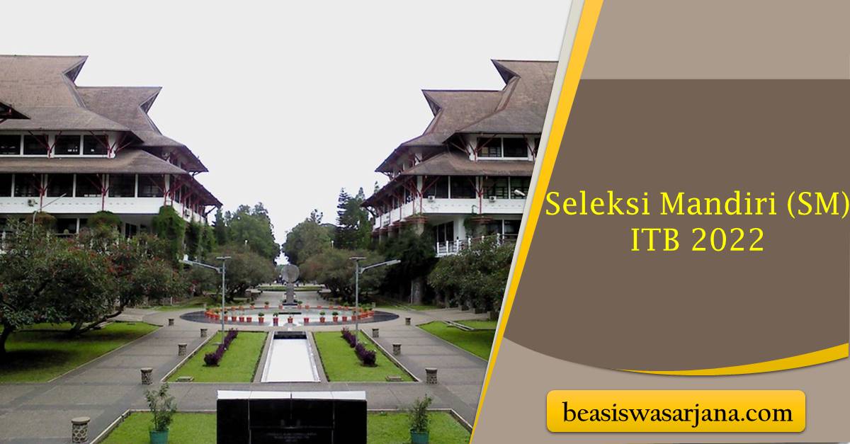 Seleksi Mandiri (SM) ITB 2022 Kembali dibuka, Simak Info Lengkapnya ...