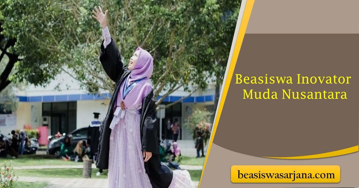 Beasiswa Inovator Muda Nusantara, Upaya Mendorong Lahirnya Inovator ...