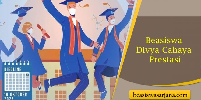 Buruan Daftar! Beasiswa Divya Cahaya Prestasi 2022