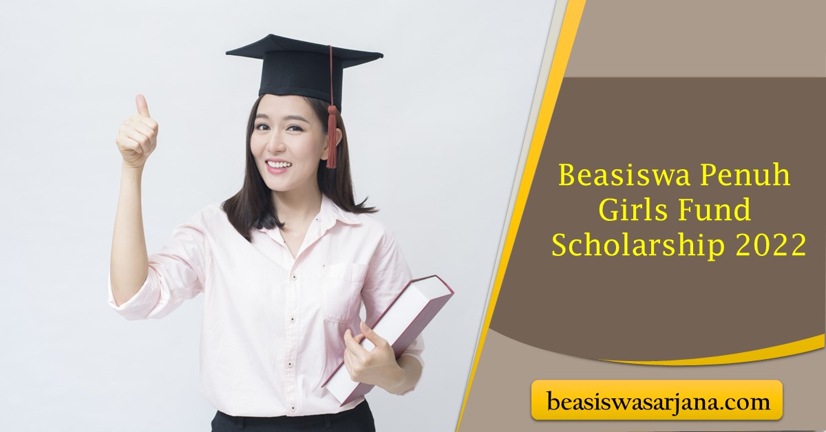 Beasiswa Penuh Girls Fund Scholarship 2022