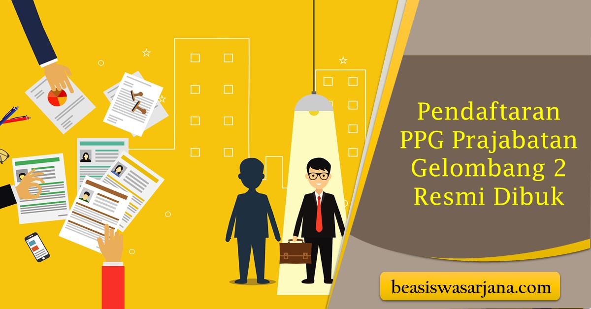 Pendaftaran PPG Prajabatan Gelombang 2 Resmi Dibuka Hari Ini Pendaftaran PPG Prajabatan Gelombang 2 Resmi Dibuka Hari Ini