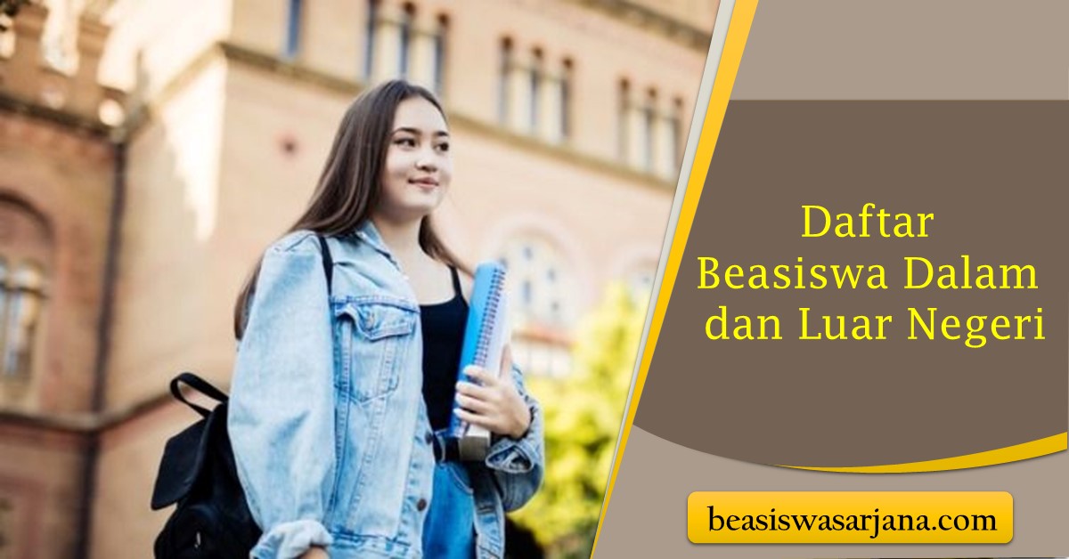 Daftar Beasiswa Dalam dan Luar Negeri Daftar Beasiswa Dalam dan Luar Negeri
