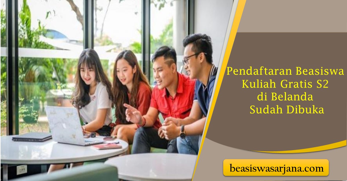 Pendaftaran Beasiswa Kuliah Gratis S2 di Belanda Sudah Dibuka