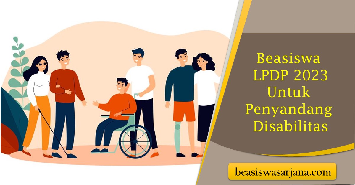 Beasiswa LPDP 2023 Untuk Penyandang Disabilitas Beasiswa LPDP 2023 Untuk Penyandang Disabilitas