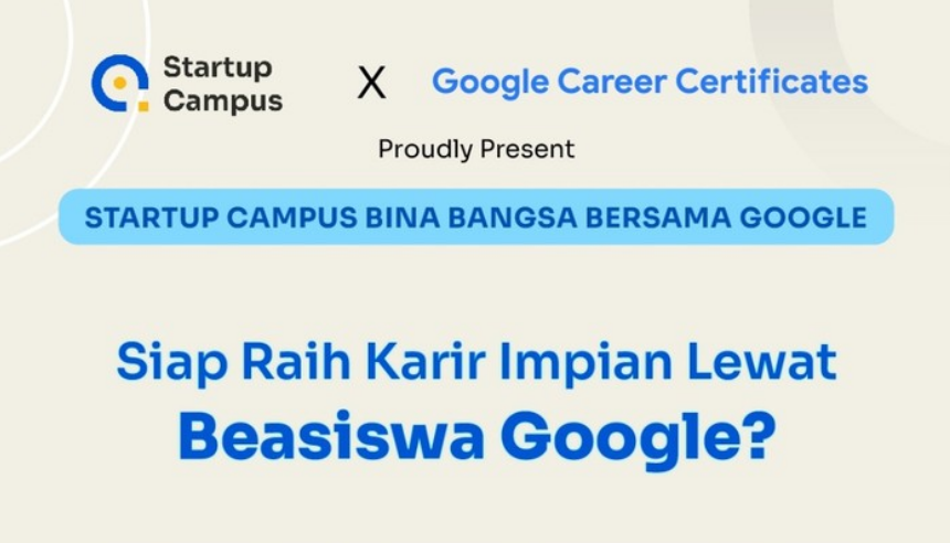 Google x Startup Campus Buka Pendaftaran Beasiswa untuk 300 Mahasiswa ...