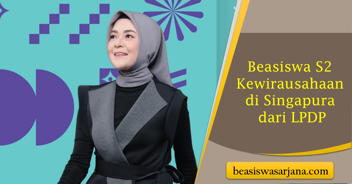 Beasiswa S2 Kewirausahaan di Singapura dari LPDP, Ini Syarat dan Cara Daftarnya - Beasiswa Sarjana