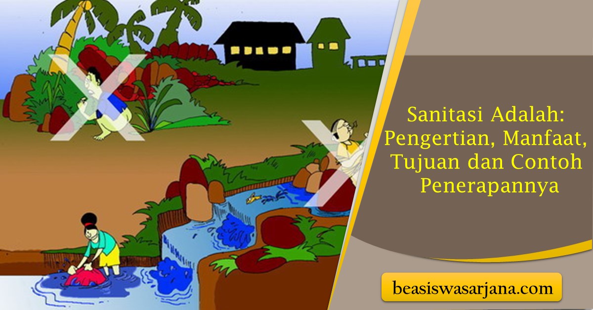 Sanitasi Adalah: Pengertian, Manfaat, Tujuan dan Contoh Penerapannya ...