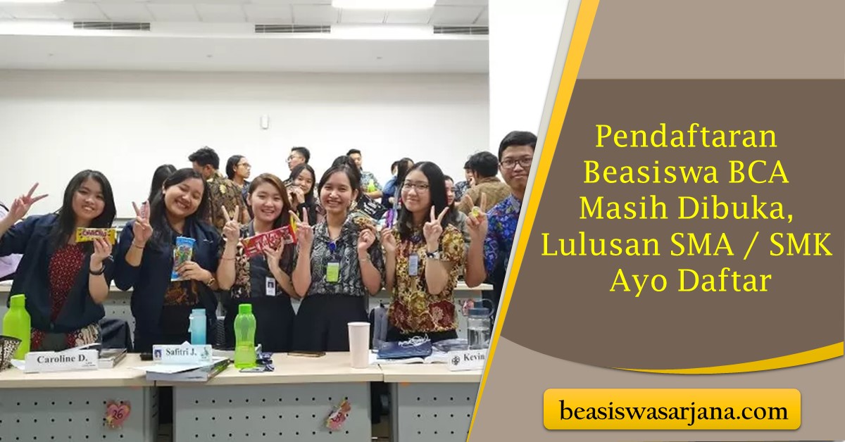Pendaftaran Beasiswa BCA Masih Dibuka, Lulusan SMA / SMK Ayo Daftar - Beasiswa Sarjana